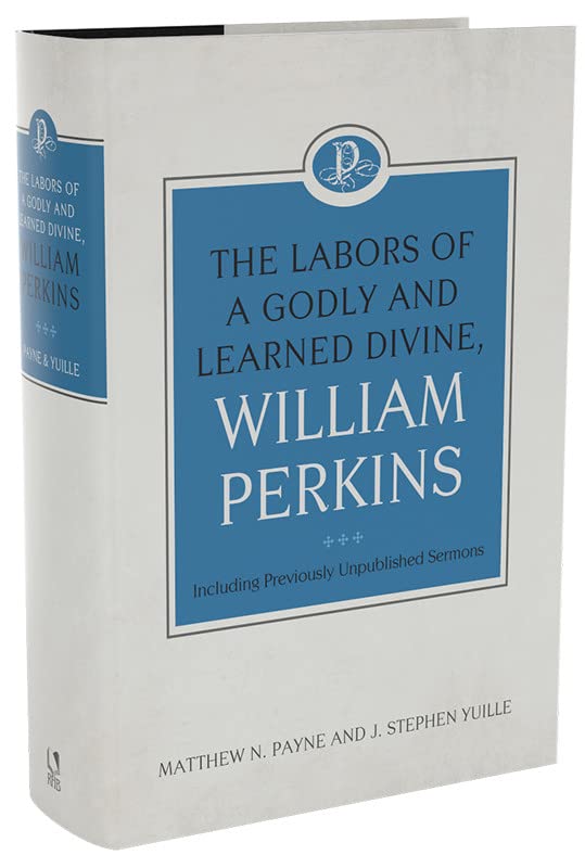 Review: The Labors of a Godly and Learned Divine, William Perkins ...
